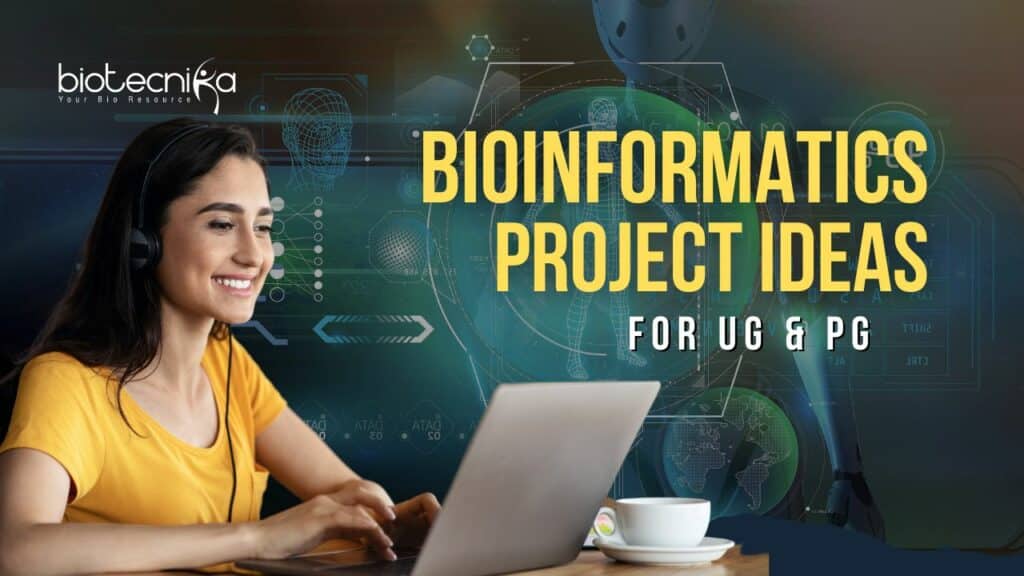 Bioinformatics Project Ideas for UG/PG: A Step-by-Step Guidance!