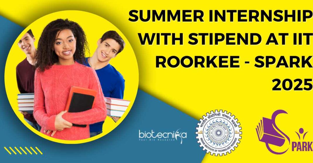 IIT Roorkee SPARK 2025 - Summer Internship With Stipend