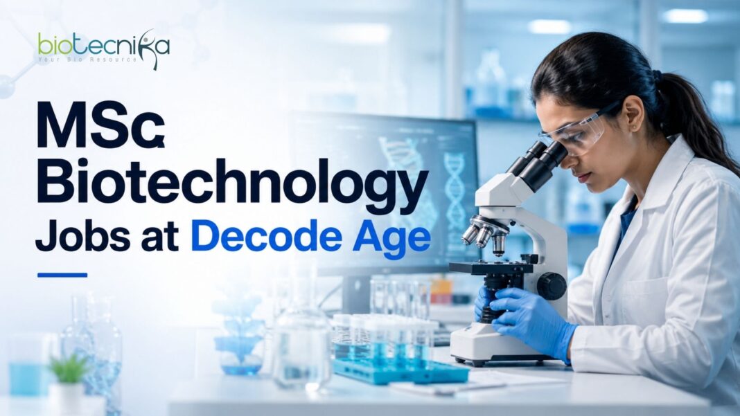 MSc Biotechnology Jobs at Decode Age | Candidates Apply Now